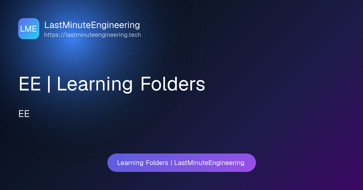 EE | Learning Folders | LastMinuteEngineering