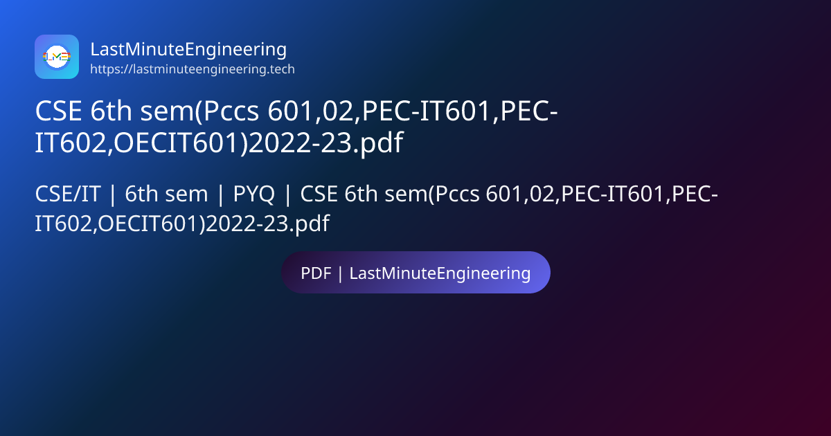 CSE 6th sem(Pccs 601,02,PEC-IT601,PEC-IT602,OECIT601)2022-23.pdf | PDF | LastMinuteEngineering ...