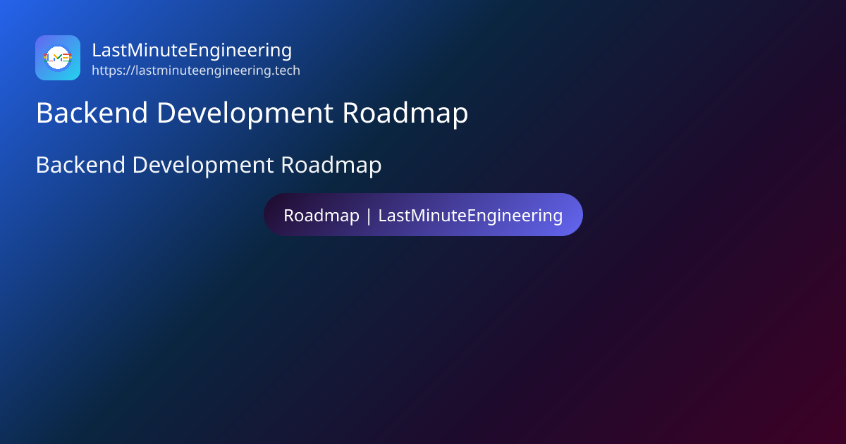 Backend Development Roadmap | Roadmap | LastMinuteEngineering